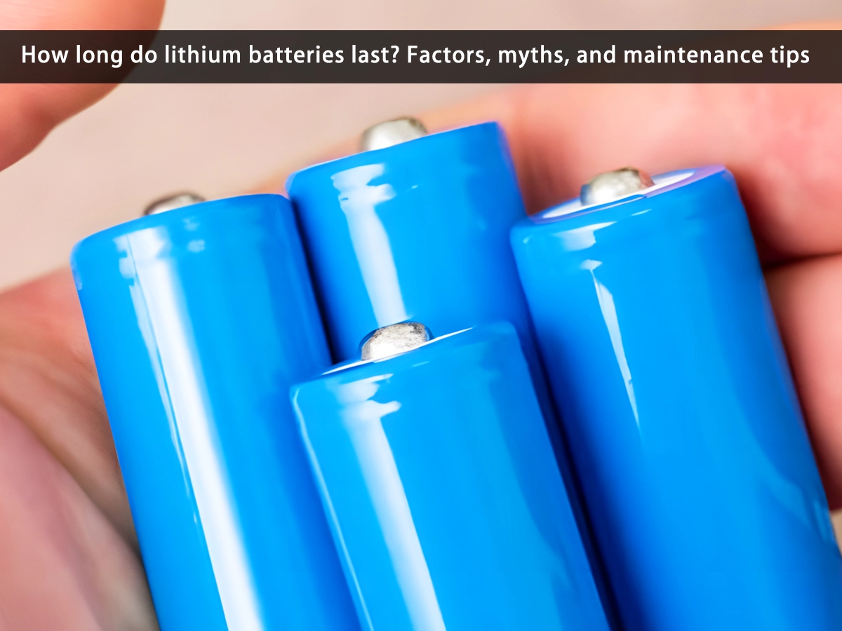 How long do lithium batteries last? Factors, myths, and maintenance ...