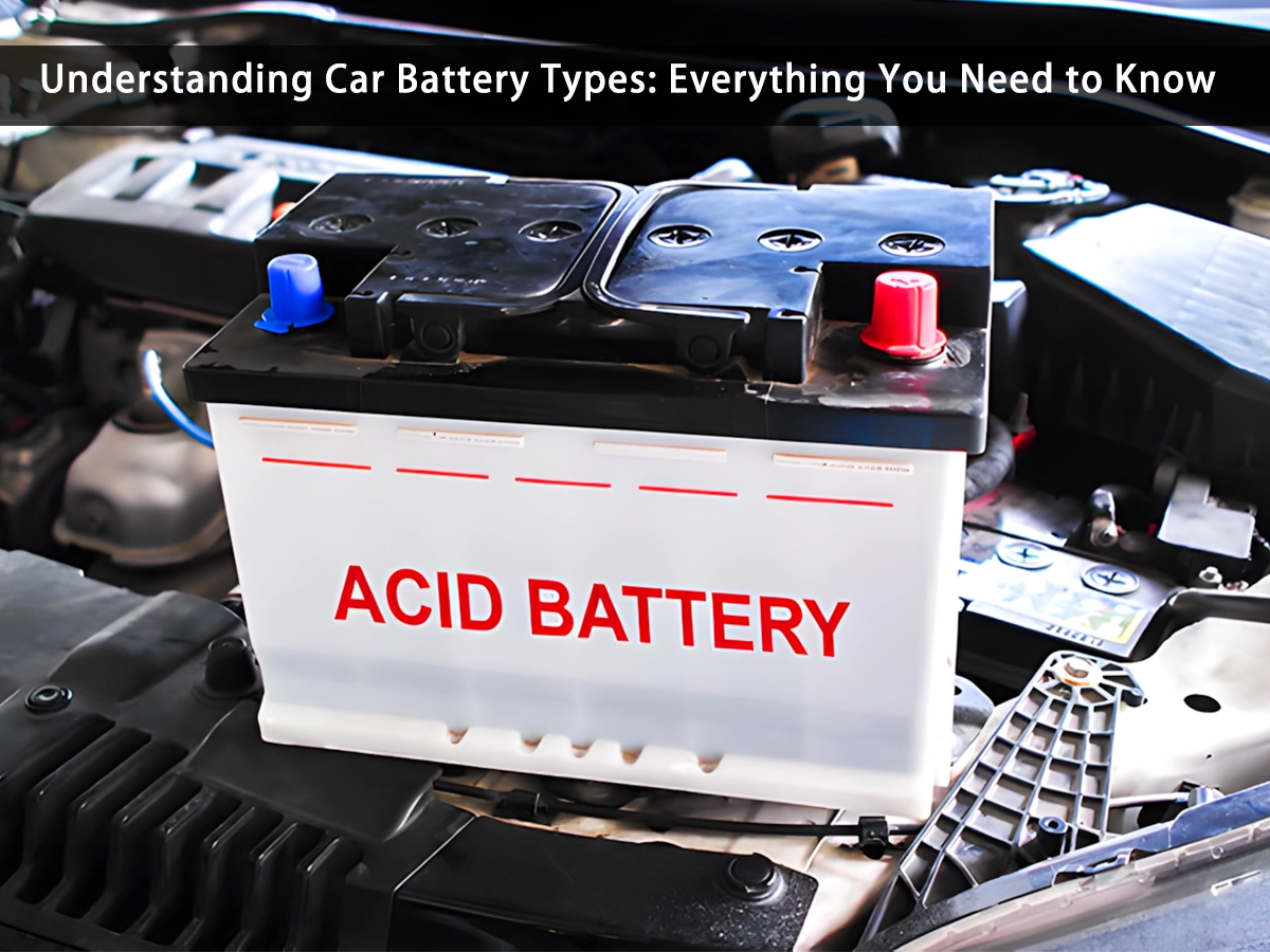 Understanding Car Battery Types: Everything You Need to Know - TYCORUN