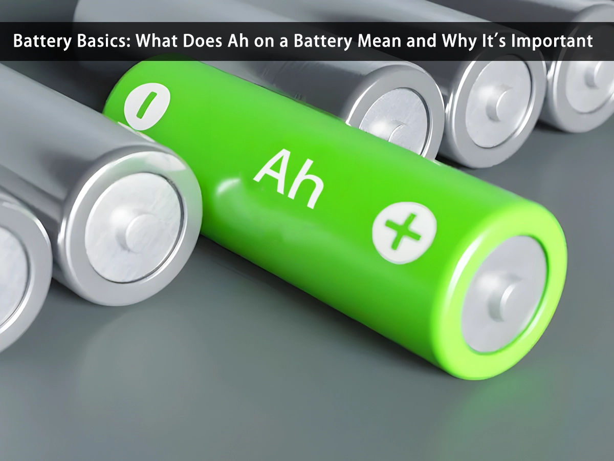 Battery Basics: What Does Ah on a Battery Mean and Why It’s Important - TYCORUN
