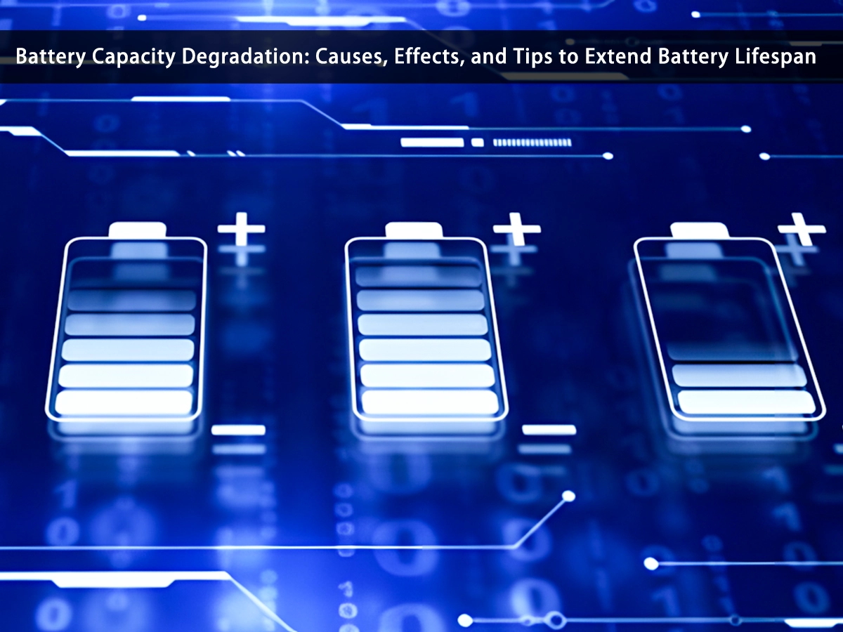 Battery Capacity Degradation: Causes, Effects, and Tips to Extend ...